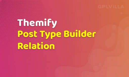 Themify Post Type Builder Relation Addon - GPLVilla